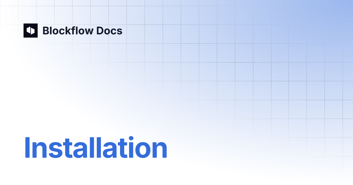 Installation | Blockflow Docs