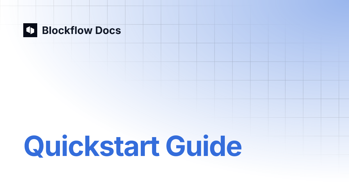 Quickstart Guide | Blockflow Docs