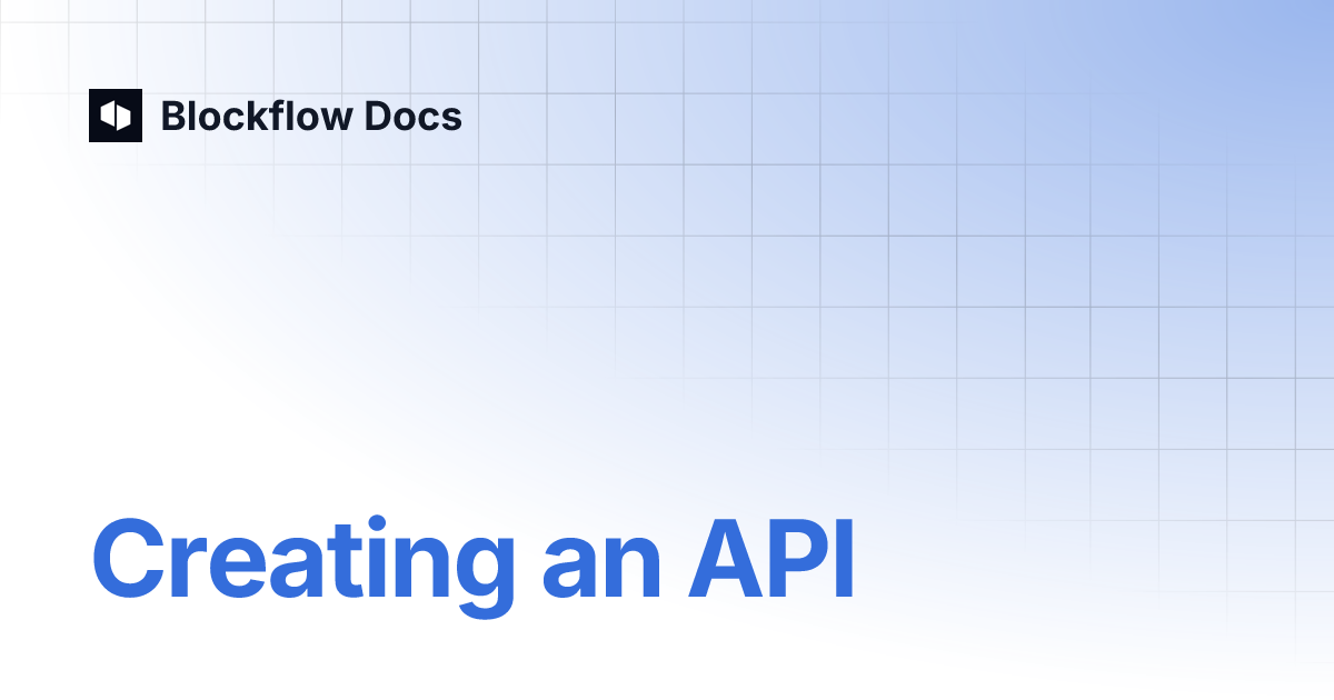 Creating an API | Blockflow Docs